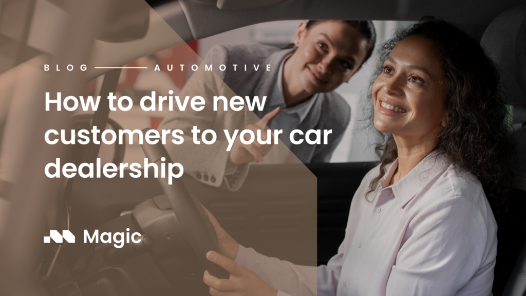 How to drive new customers to your car dealership – Magic