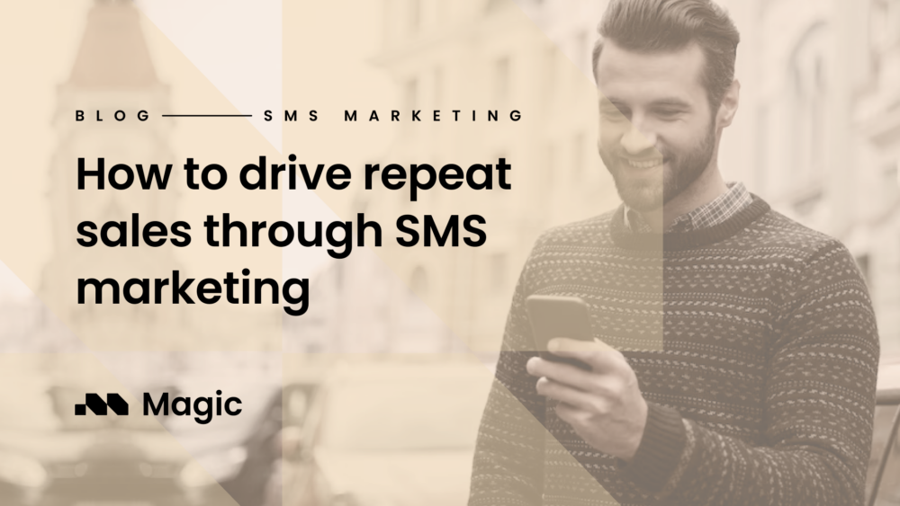 How to drive repeat sales through SMS marketing – Magic