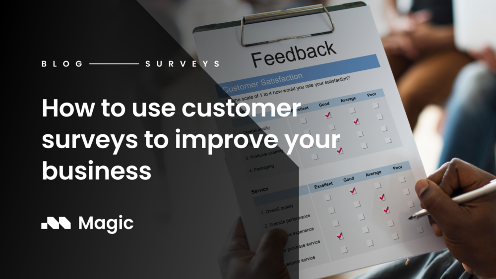 How to use customer surveys to improve your business – Magic