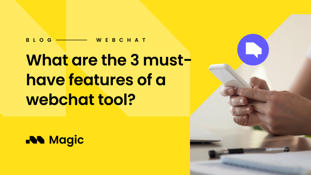 What are the 3 must-have features of a webchat tool? – Magic